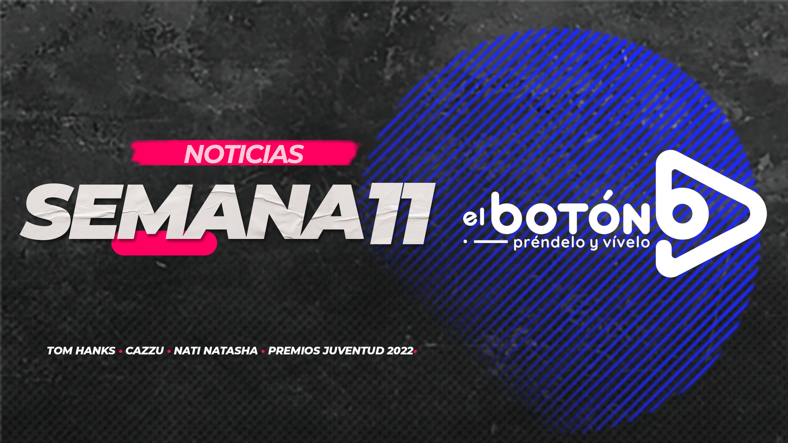 Noticias El Botón, todo acerca de tus artistas favoritos – Semana 11 ...