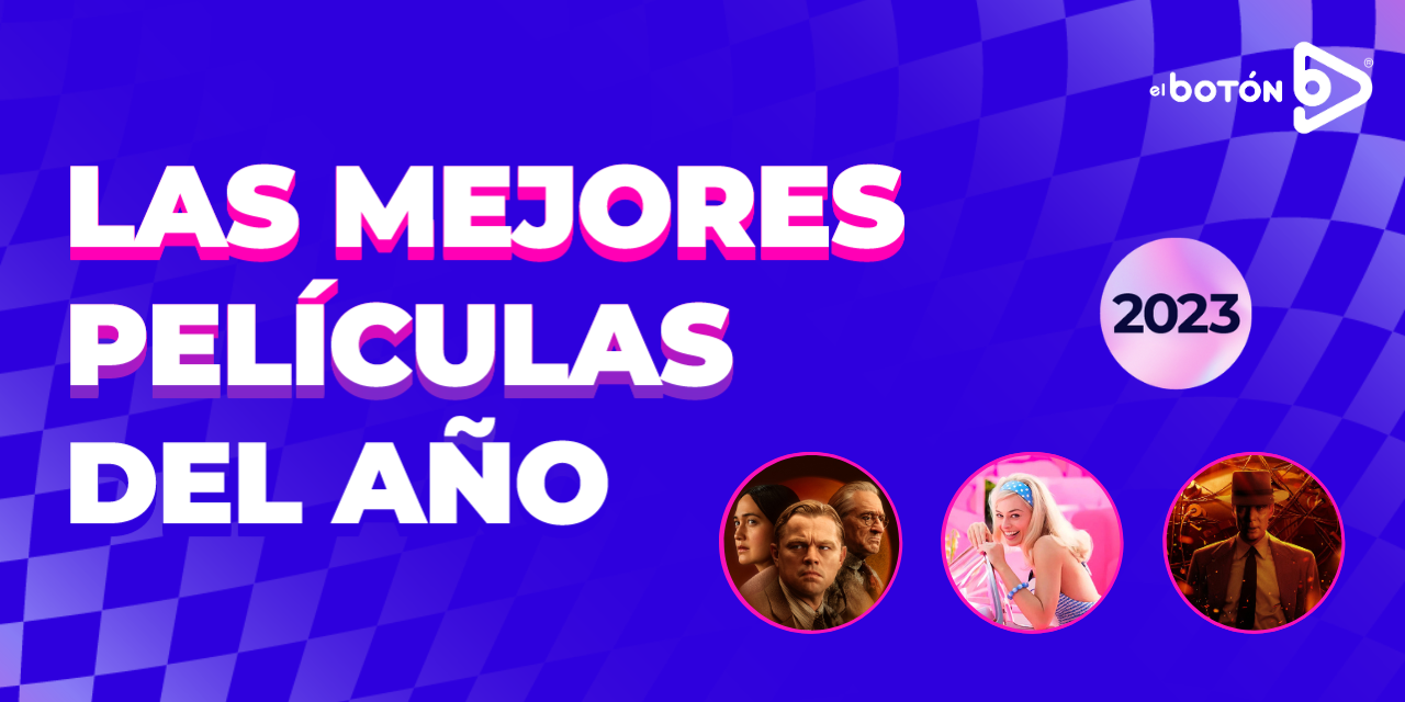 Las mejores películas del 2023 según El Botón - El Botón